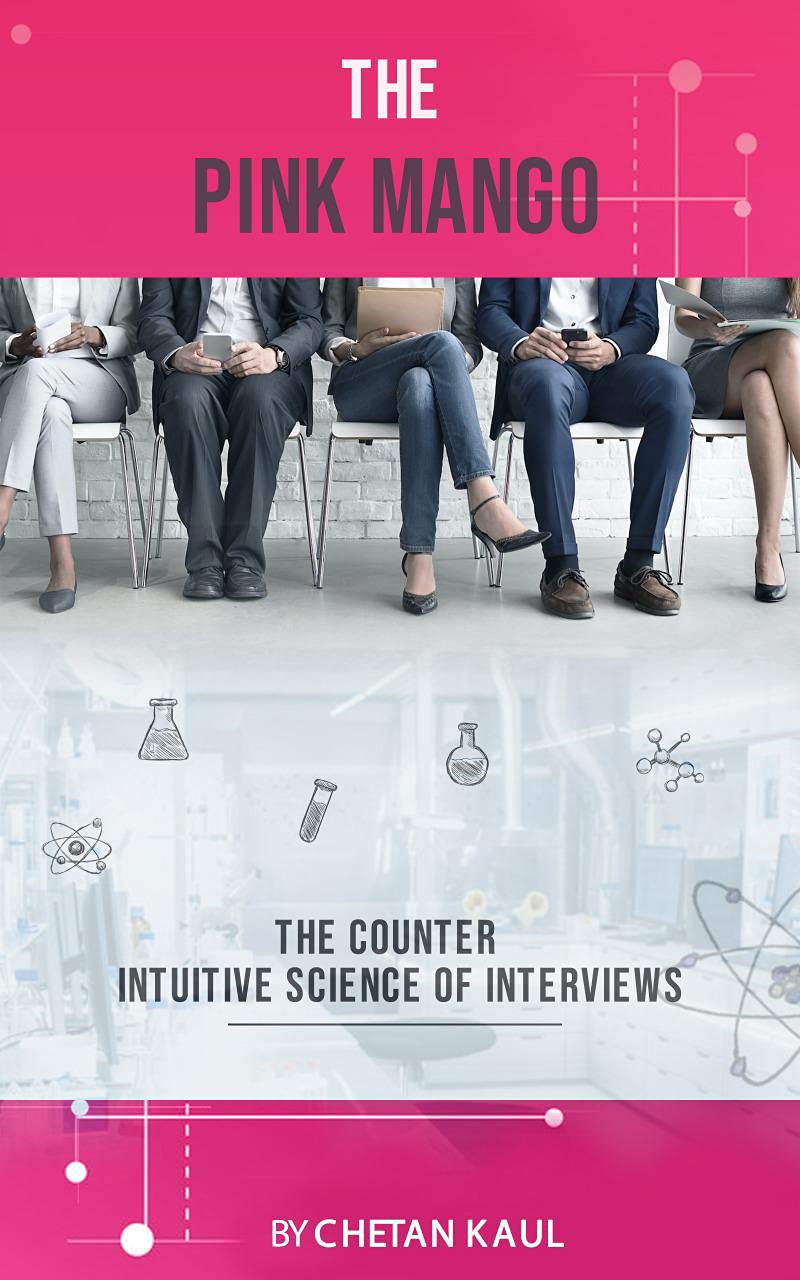 The Pink Mango: The Counter Intuitive Science Of Interviews by Chetan Kaul | Goodreads