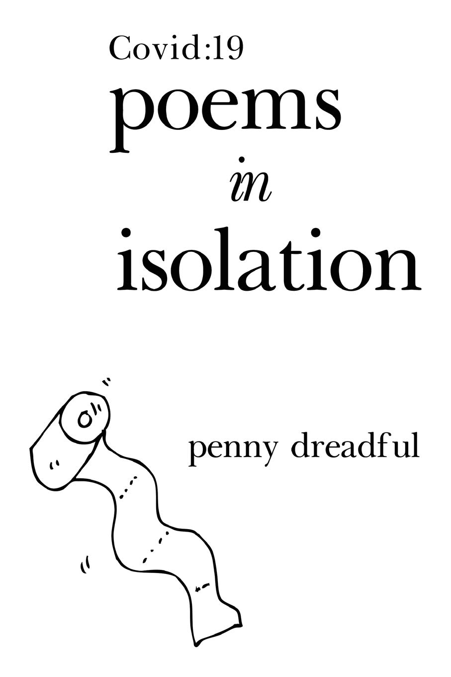 Covid: 19 Poems in Isolation by Penny Dreadful | Goodreads