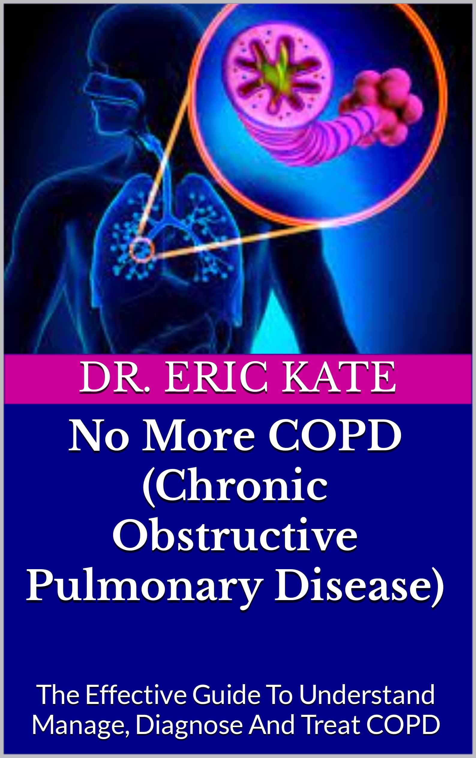 No More COPD (Chronic Obstructive Pulmonary Disease) : The Effective ...