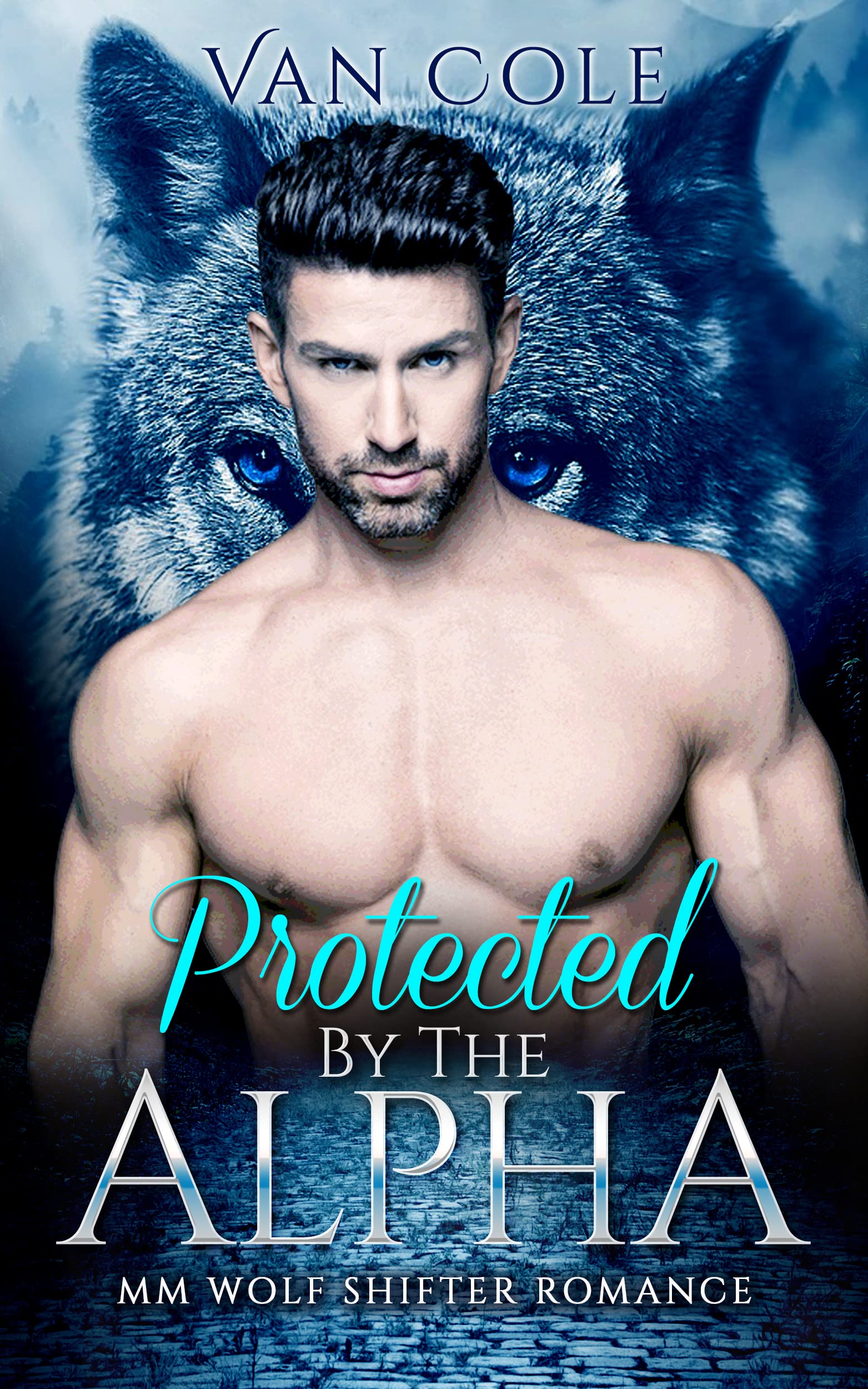 Protected by the Alpha: MM Wolf Shifter Romance by Van Cole | Goodreads