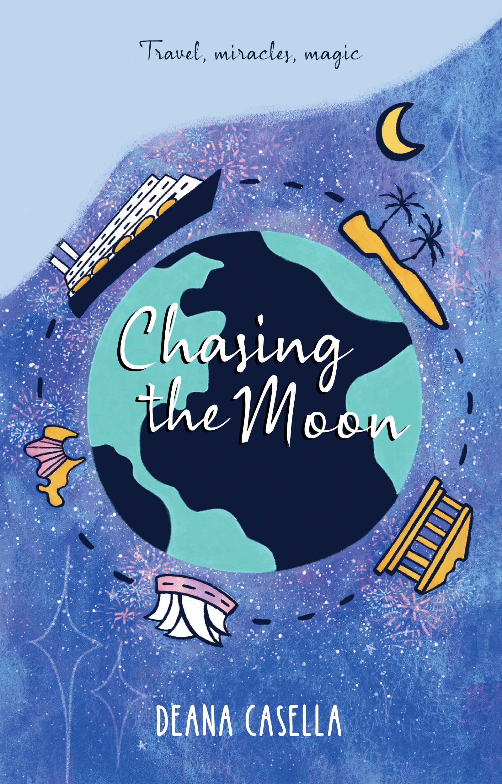 Chasing the Moon: Travel, miracles, magic by Deana Casella | Goodreads