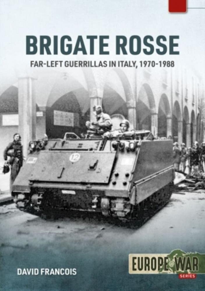 Brigate Rosse: Far-Left Guerillas in Italy, 1970-1988 by David François ...