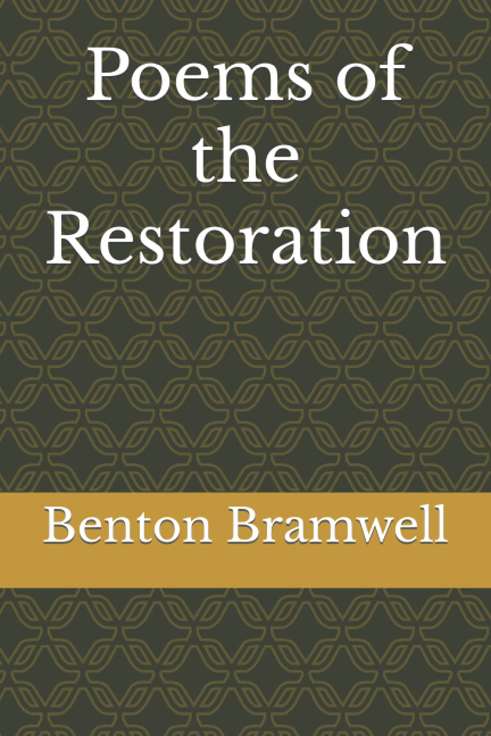Poems of the Restoration by Benton Bramwell | Goodreads