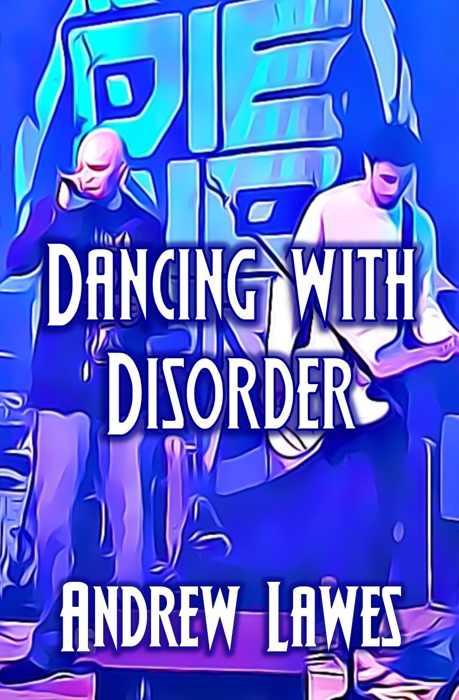 Dancing With Disorder by Andrew Lawes | Goodreads