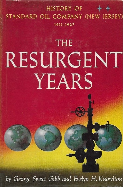 History of Standard Oil Company, New Jersey: The Resurgent Years, 1911 ...