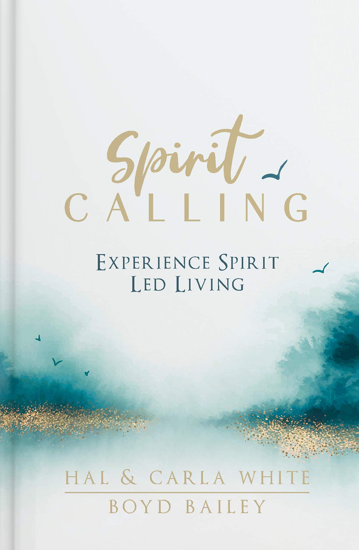 Spirit Calling: Experience Spirit-Led Living by Hal White | Goodreads