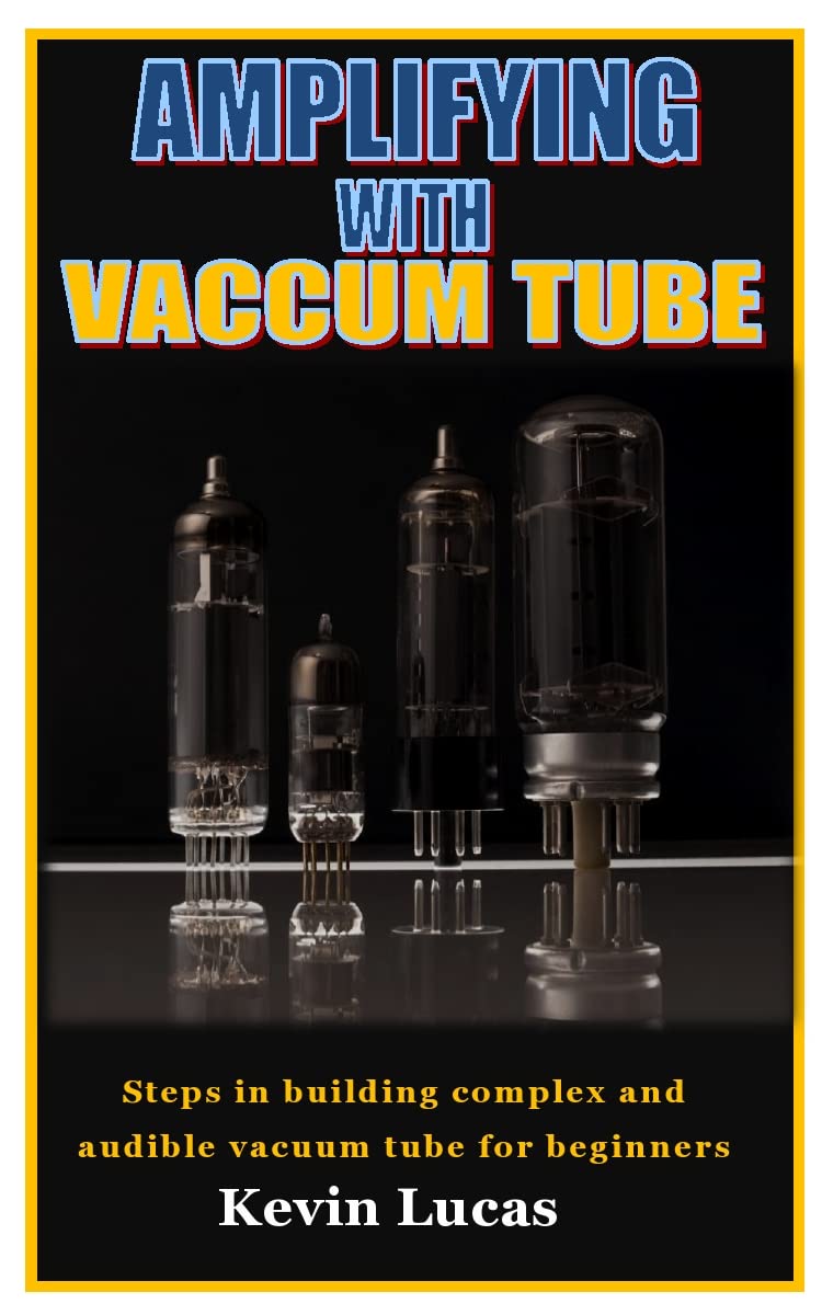 AMPLIFYING WITH VACCUM TUBE: Steps in building complex and audible ...