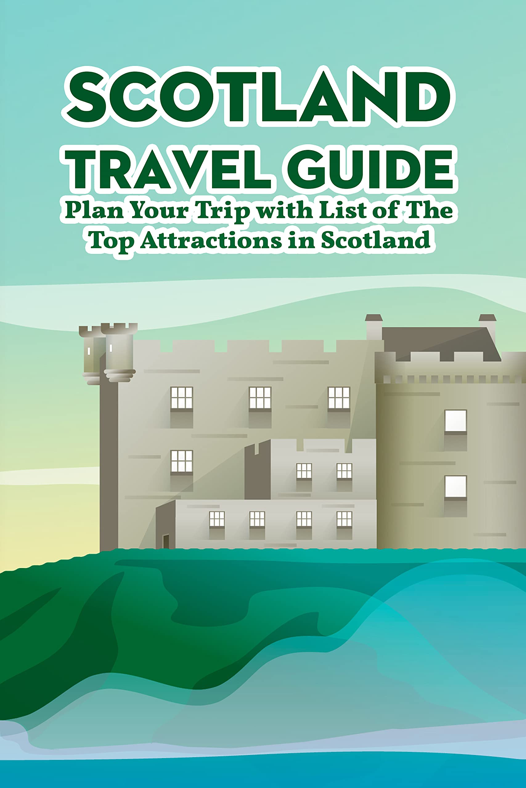 Scotland Travel Guide: Plan Your Trip with List of The Top Attractions ...