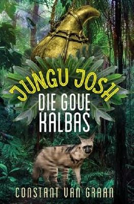 Die Goue Kalbas (Jungu Josh, #1) by Constant van Graan | Goodreads