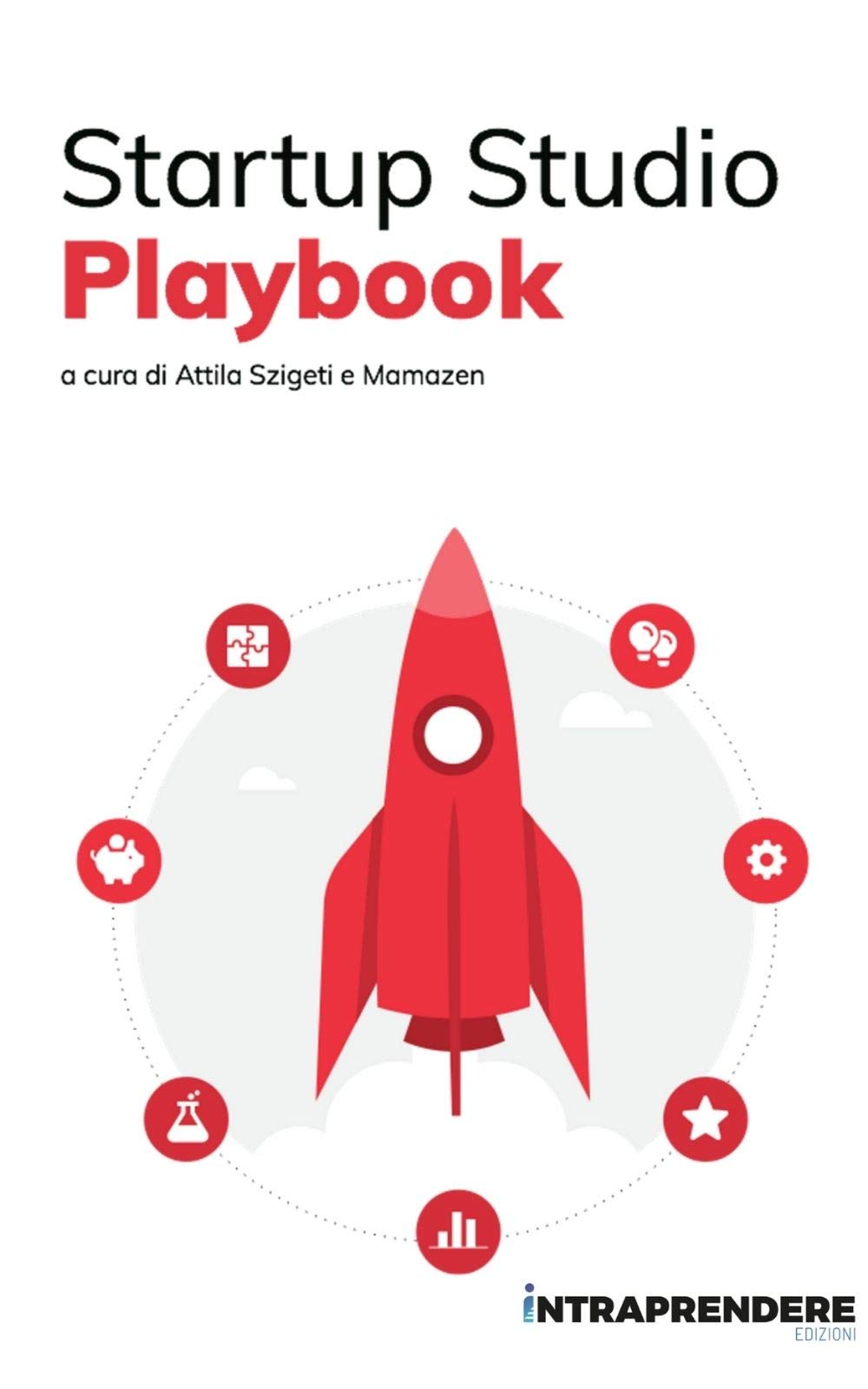 STARTUP STUDIO PLAYBOOK by Attila Szigeti Mamazen srl | Goodreads