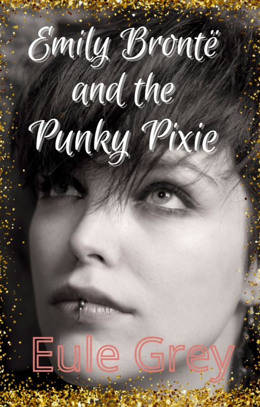Emily Brontë and the Punky Pixie by Eule Grey | Goodreads