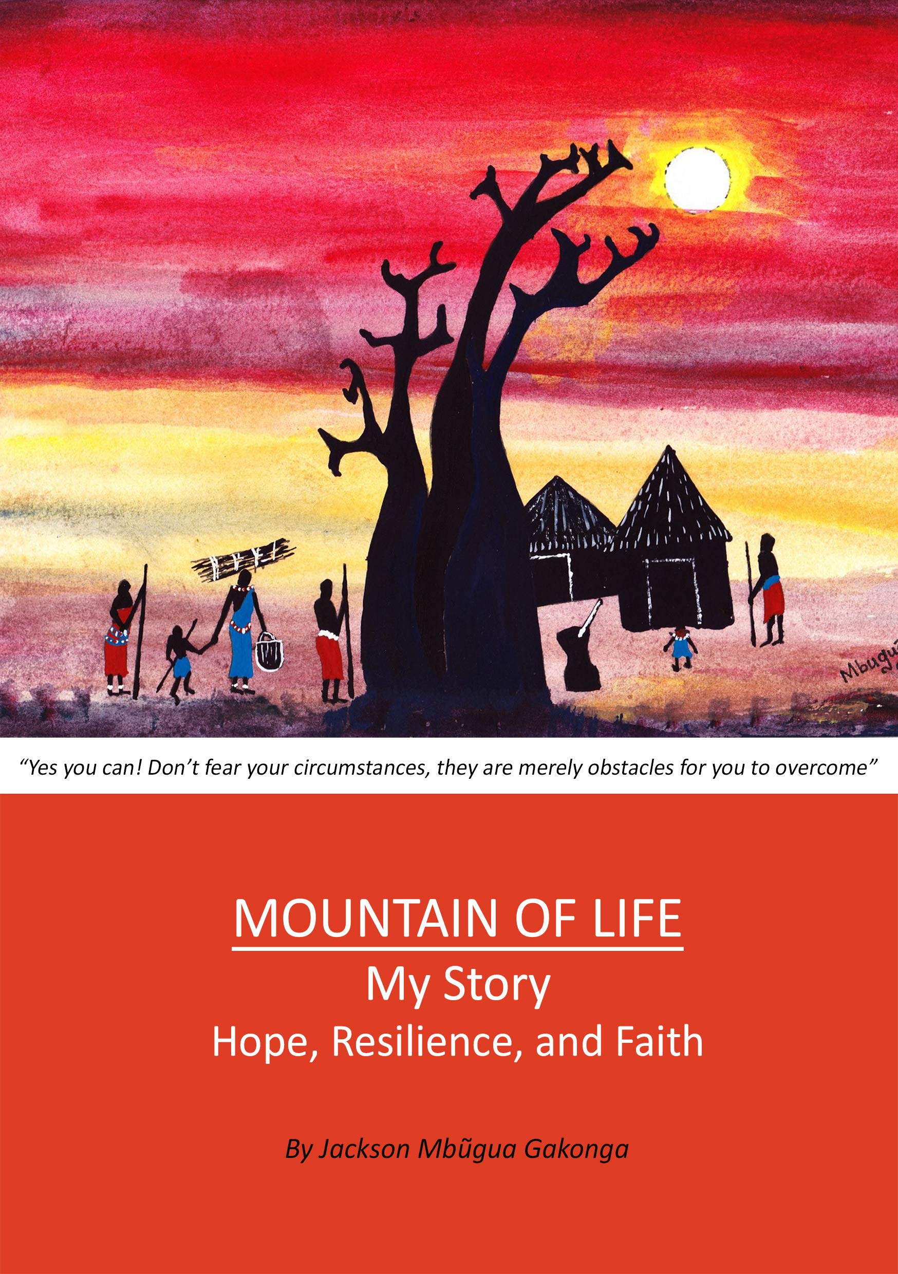 MOUNTAIN OF LIFE: Hope, Resilience and Faith by Jackson Gakonga | Goodreads