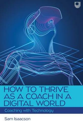 How to Thrive as a Coach in a Digital World: Coaching with Technology ...