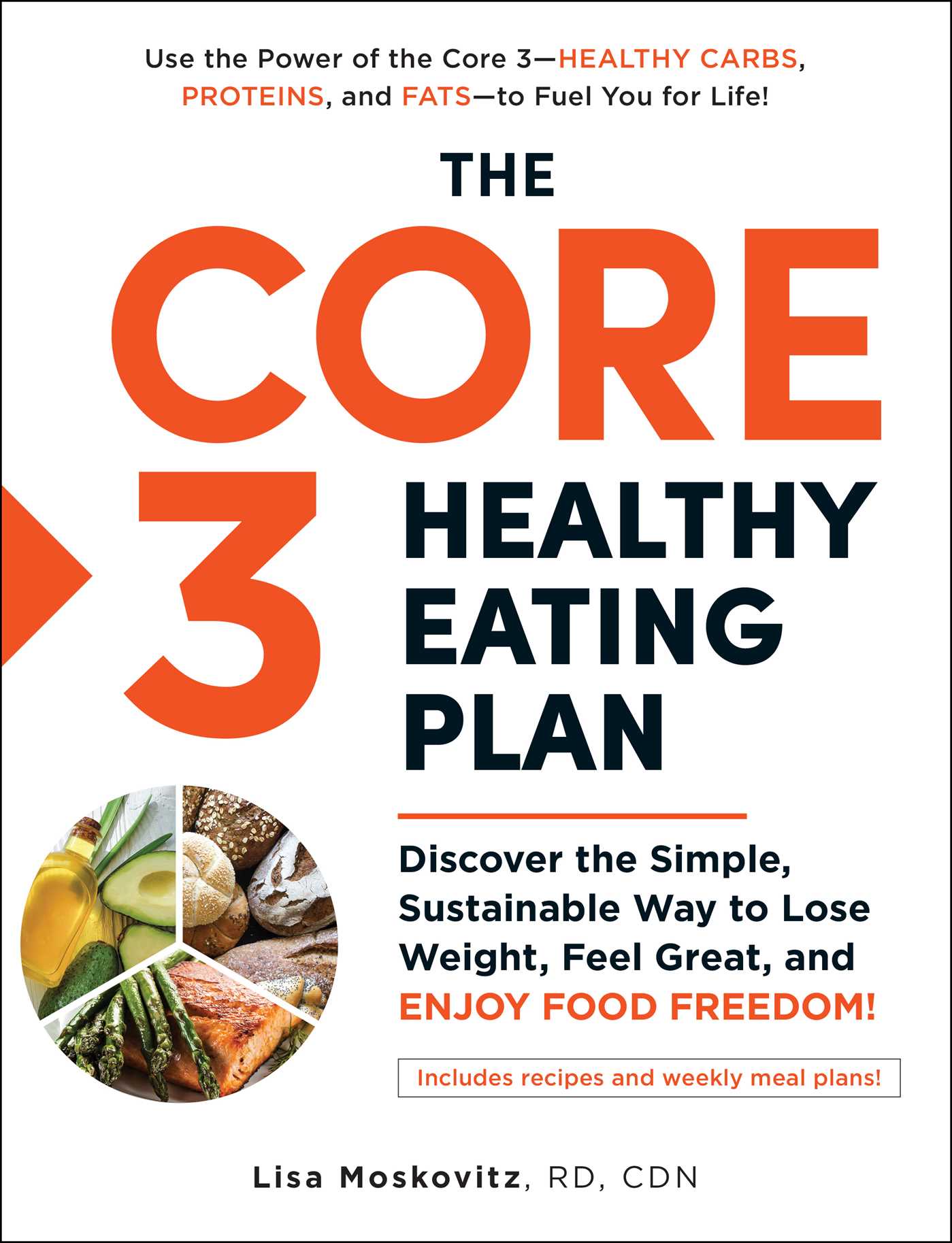 The Core 3 Healthy Eating Plan: Discover the Simple, Sustainable Way to ...