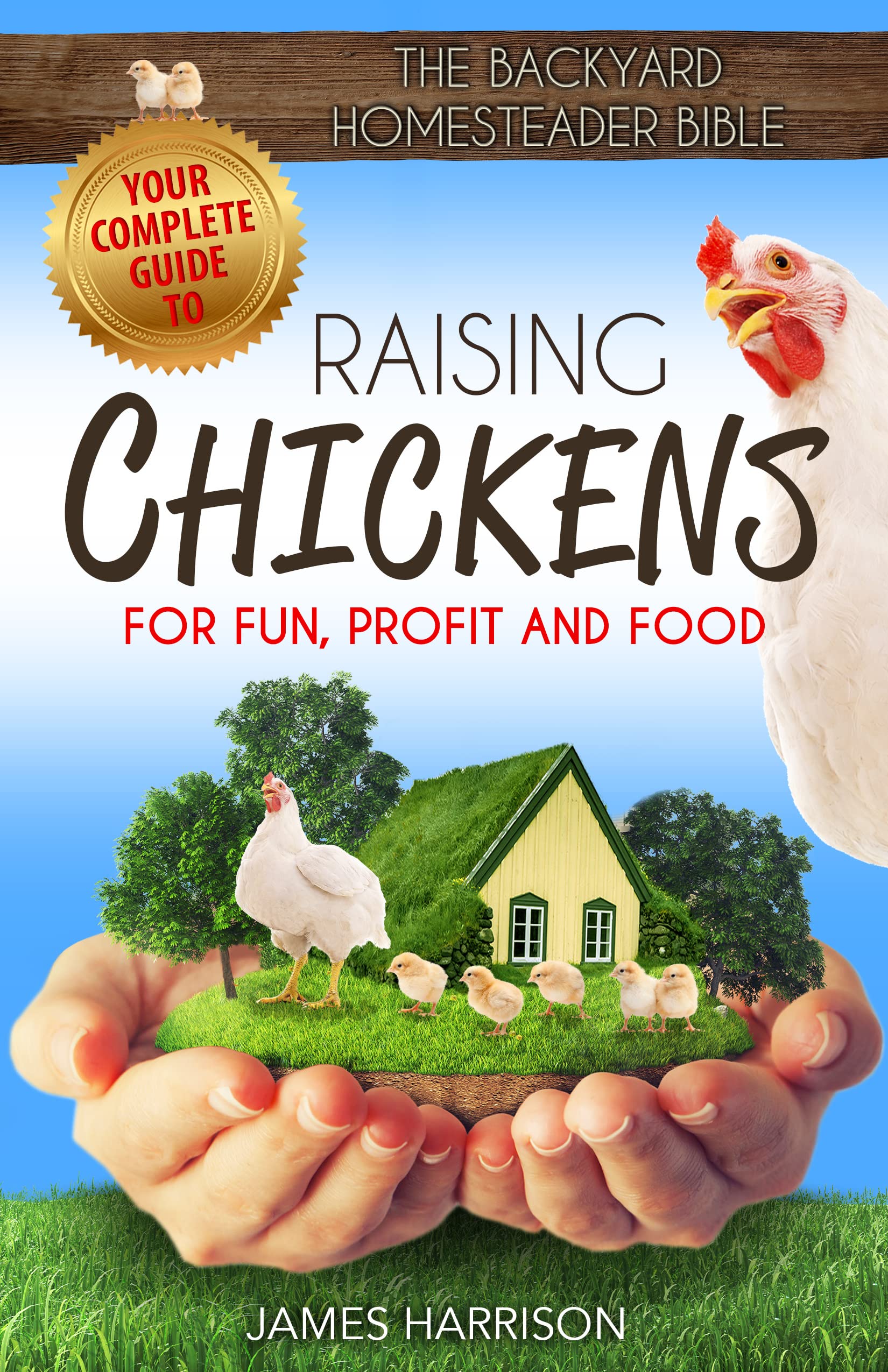 The Backyard Homesteader Bible: Raising Chickens for Fun, Profit and ...