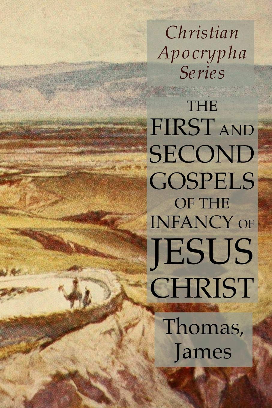 The First and Second Gospels of the Infancy of Jesus Christ: Christian ...