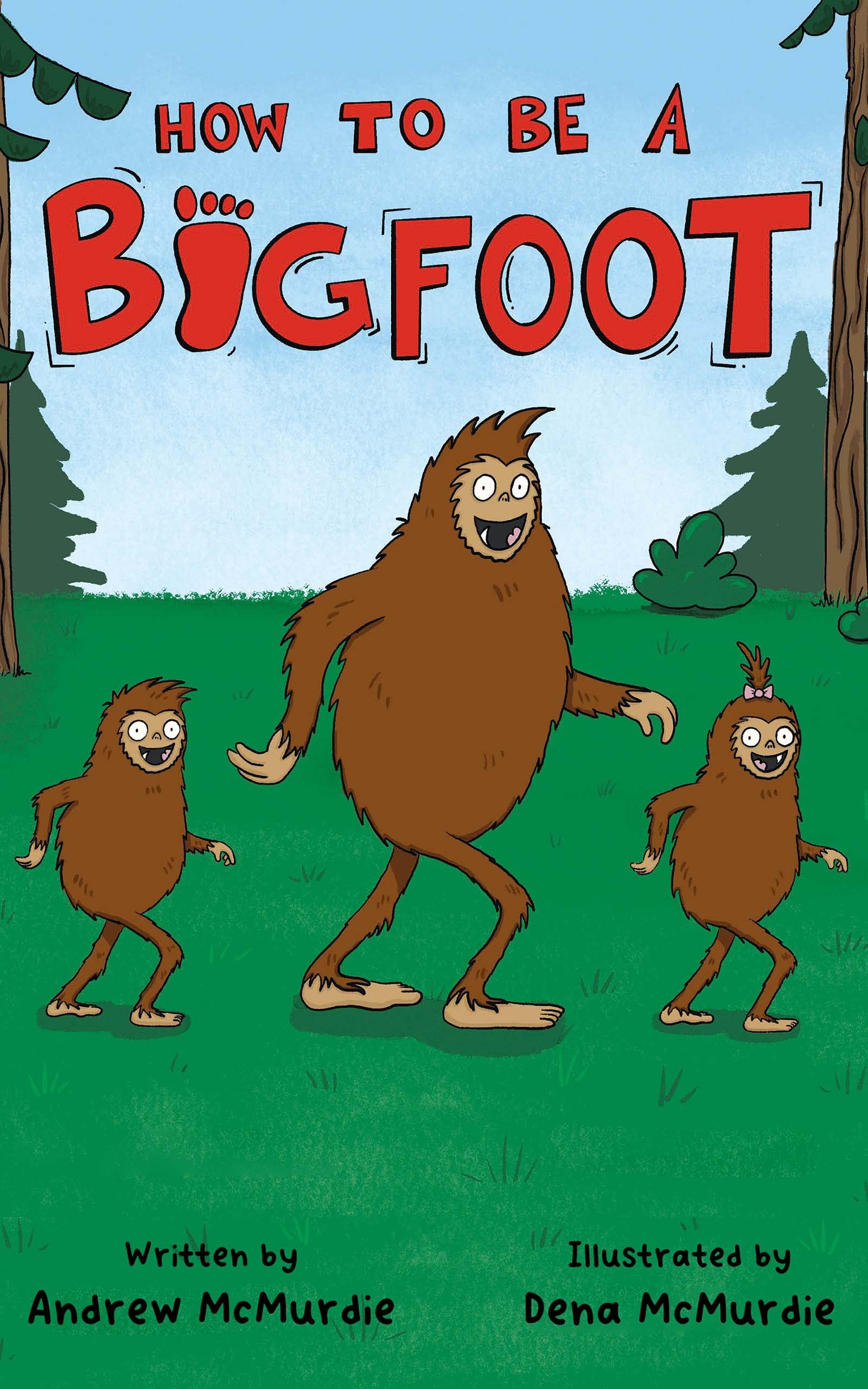 How to Be a Bigfoot: A Funny Picture Book for Kids by Andrew McMurdie ...