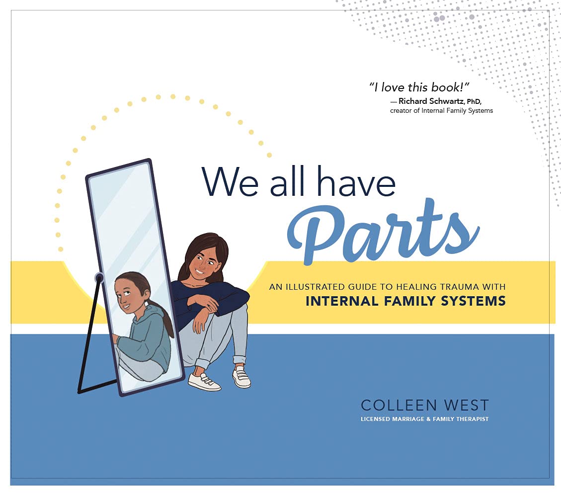 We All Have Parts: An Illustrated Guide to Healing Trauma with Internal ...