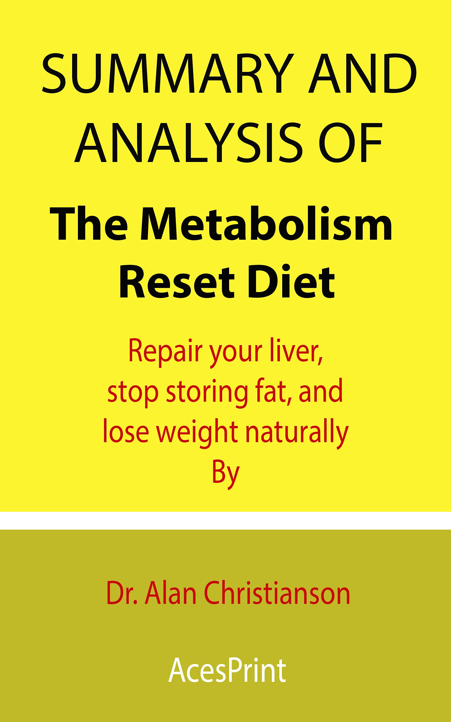 Summary and Analysis of The Metabolism Reset Diet: Repair your liver, stop storing fat, and lose ...