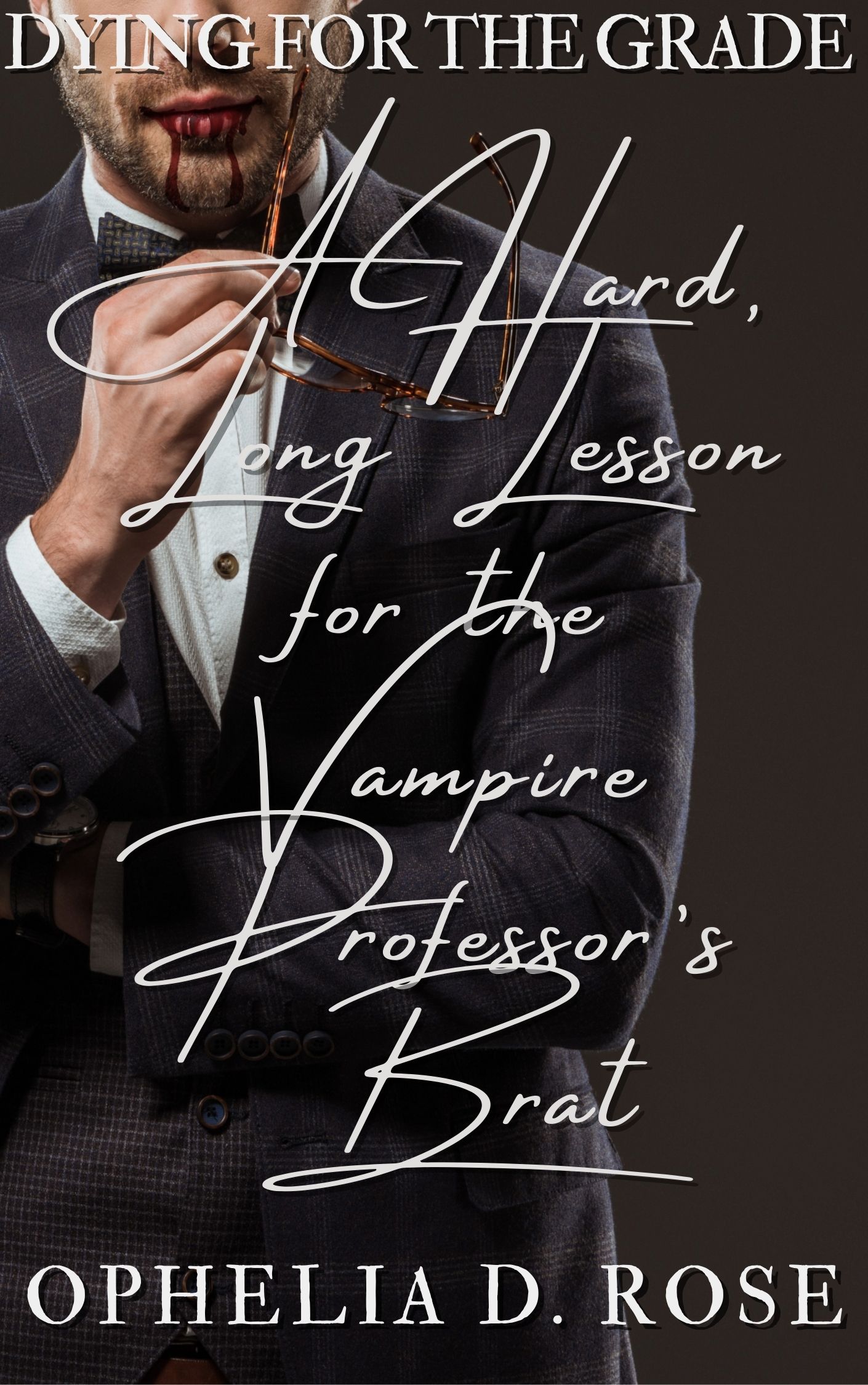 Dying for the Grade: A Hard, Long Lesson for the Vampire Professor's ...