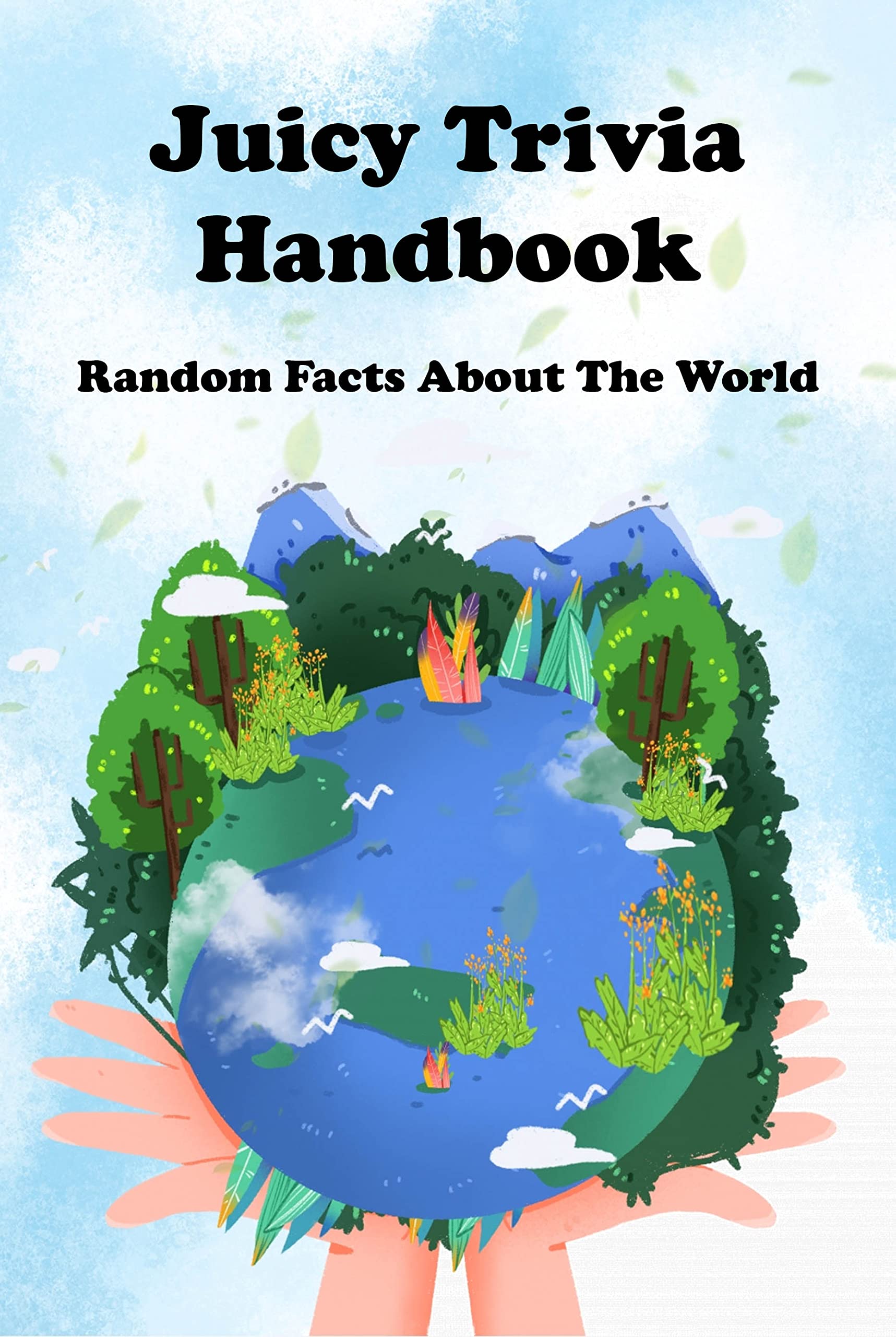 Juicy Trivia Handbook: Random Facts About The World: Juicy Trivia Book ...