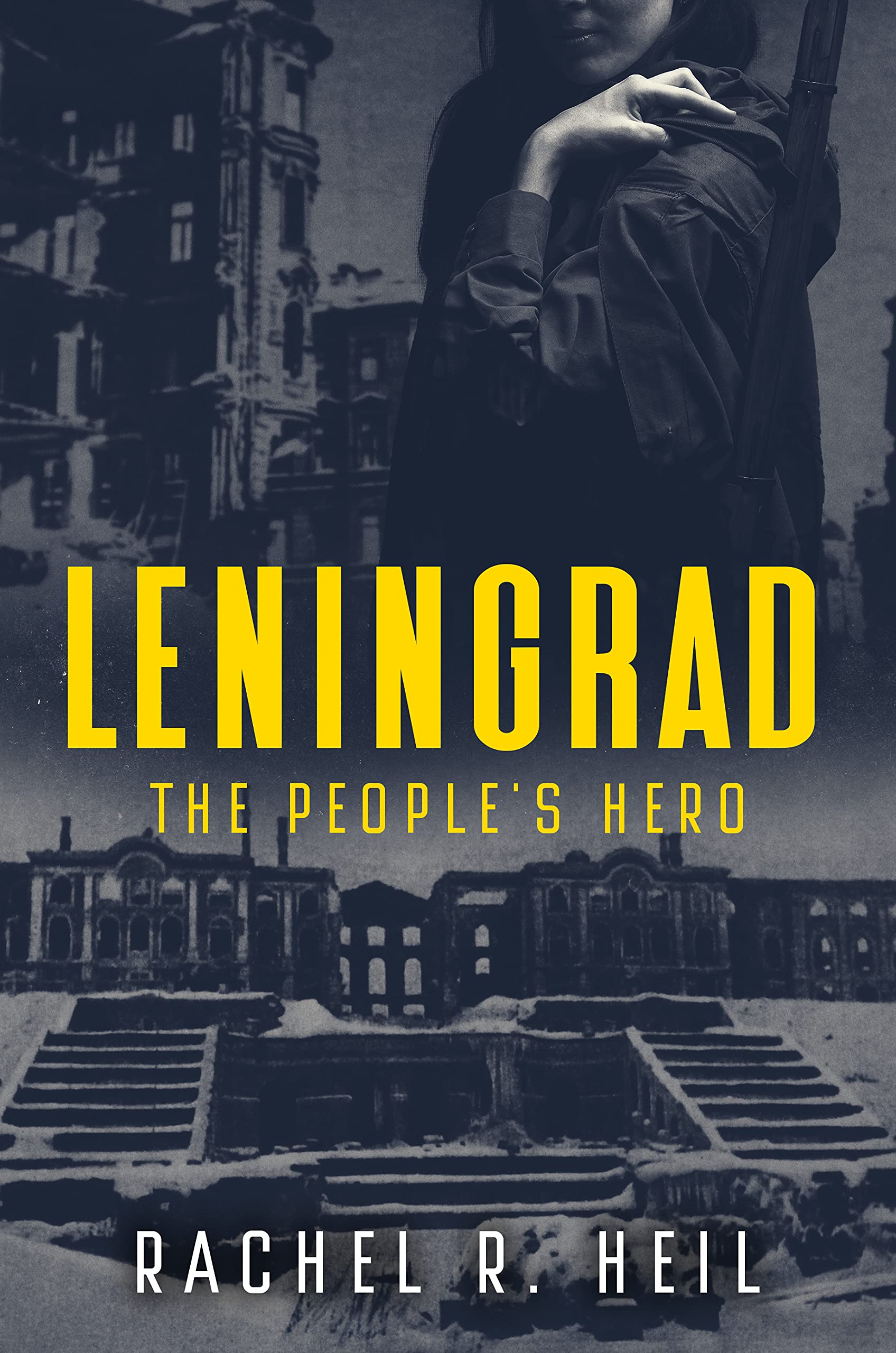 Leningrad: The People's Hero by Rachel R. Heil | Goodreads