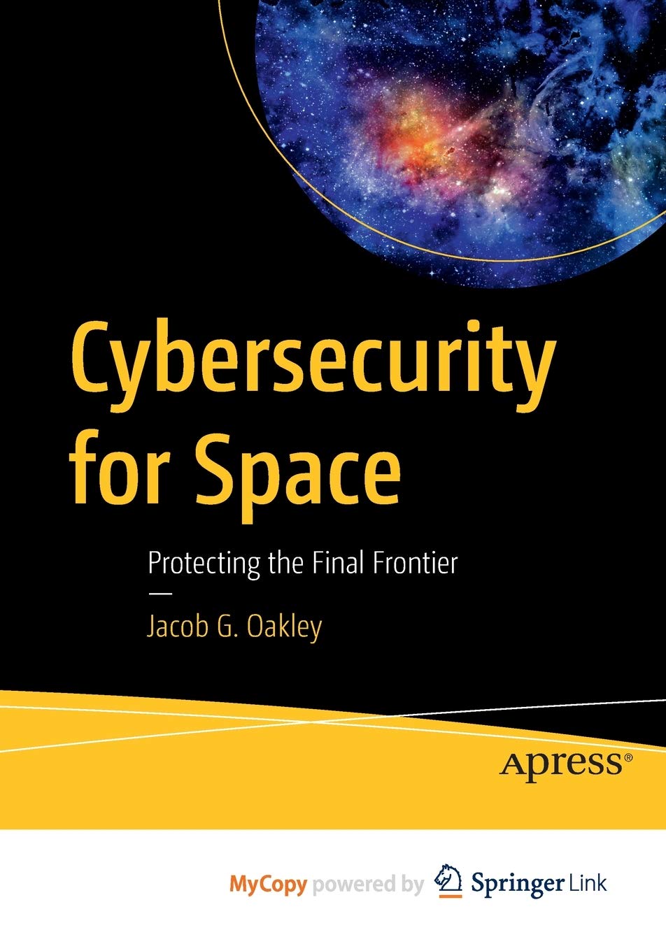 Cybersecurity for Space: Protecting the Final Frontier by Jacob G ...