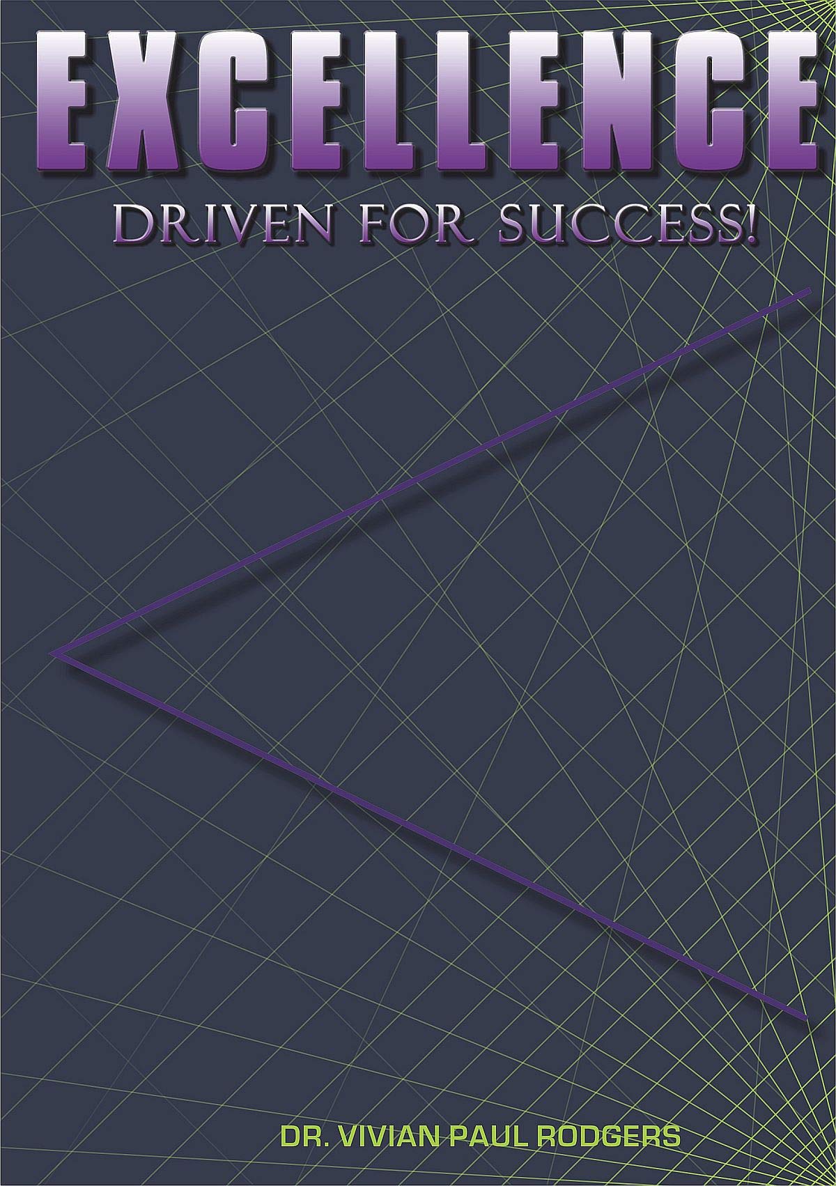 Excellence Driven For Success by Vivian Rodgers | Goodreads
