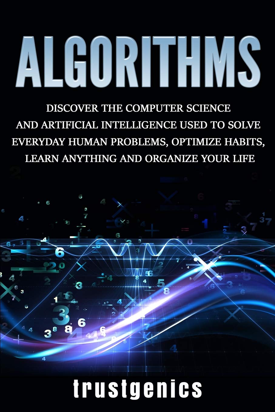 Algorithms: Discover the Computer Science and Artificial Intelligence ...