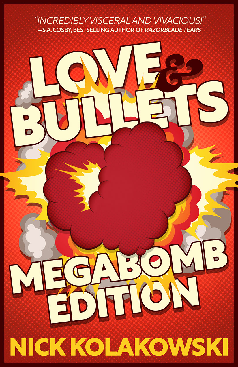 Love & Bullets: Megabomb Edition by Nick Kolakowski | Goodreads