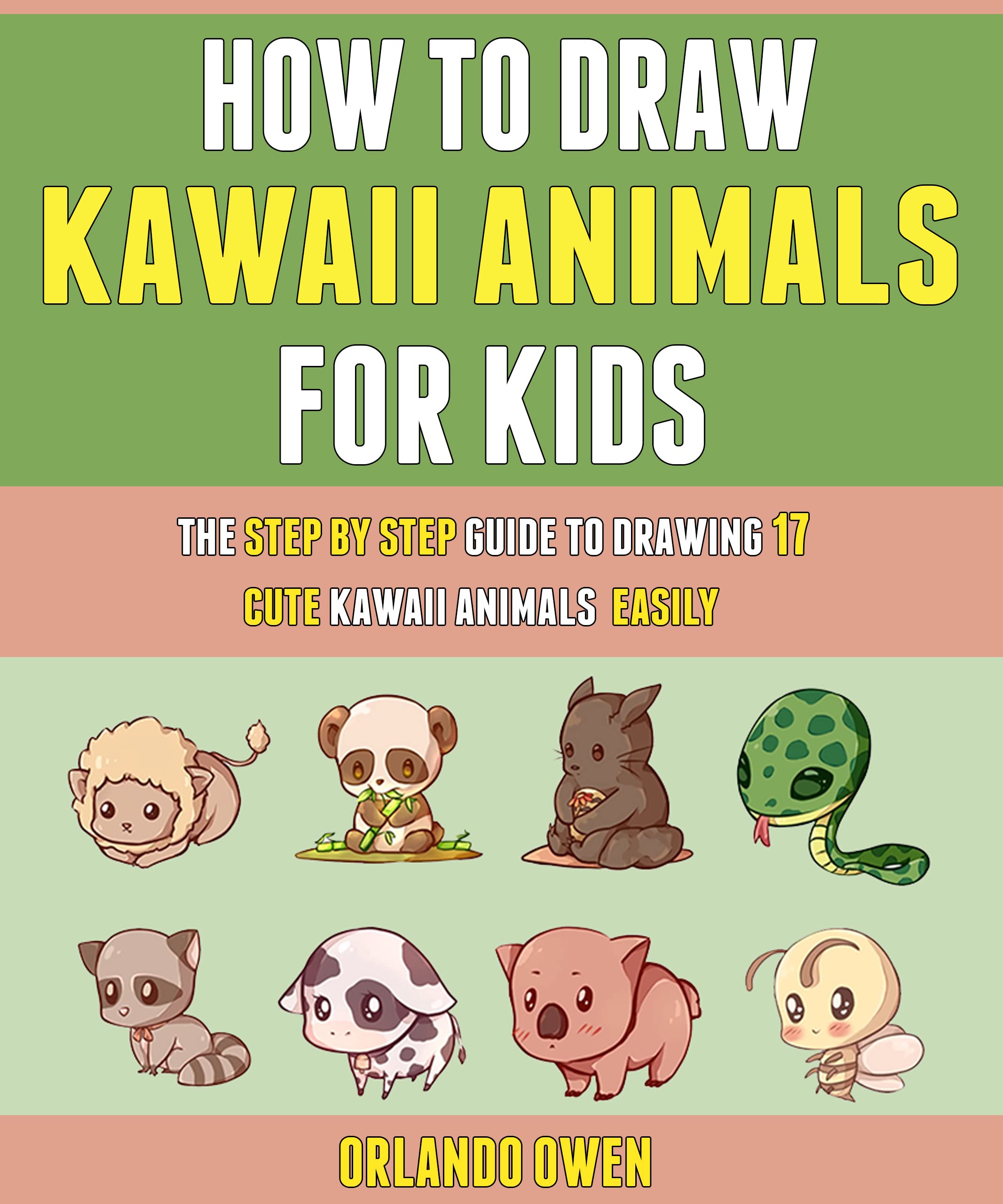 How To Draw Kawaii Animals For Kids: The Step By Step Guide To Drawing ...