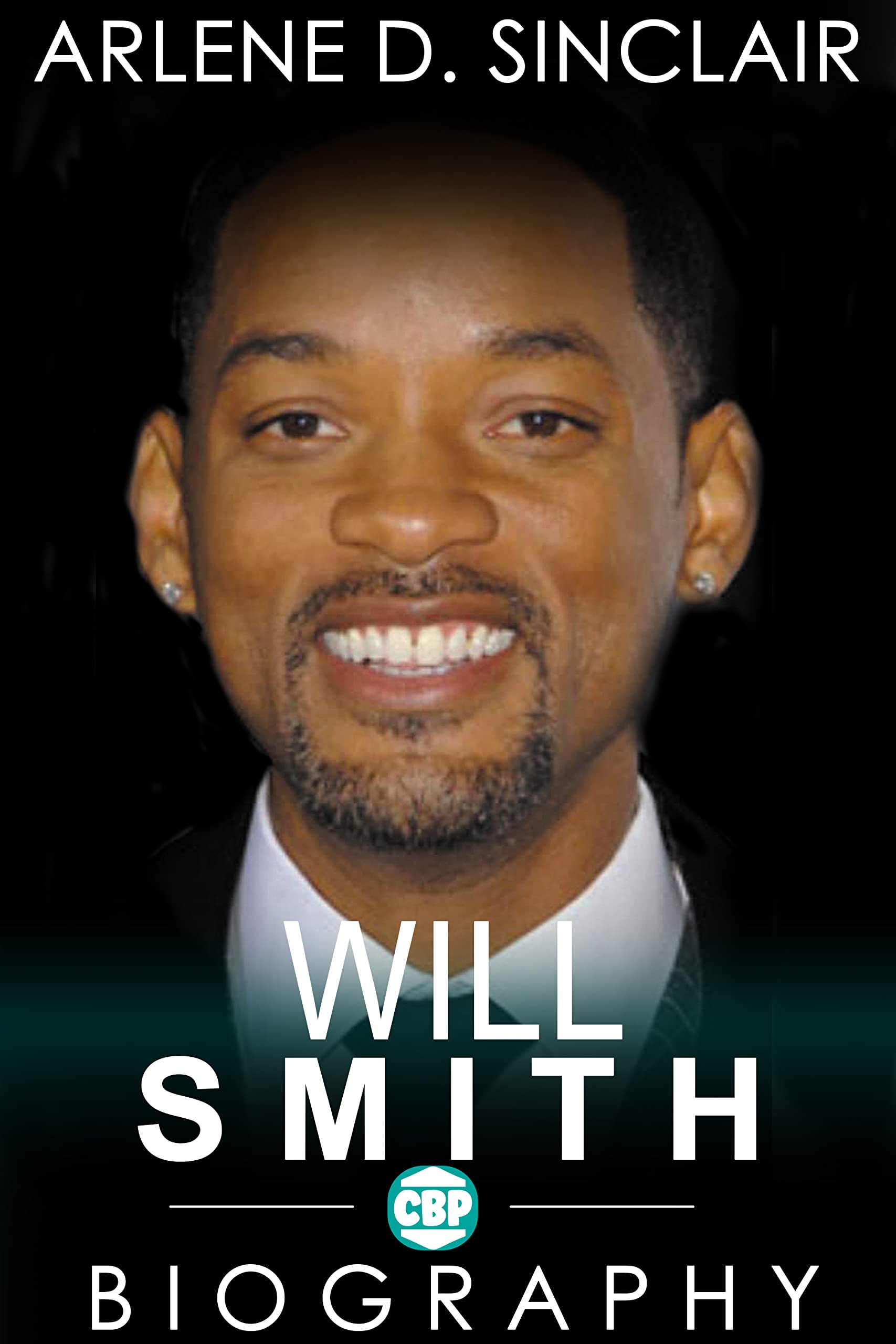 Will Smith : Inspiring Biography by Arlene D. Sinclair | Goodreads