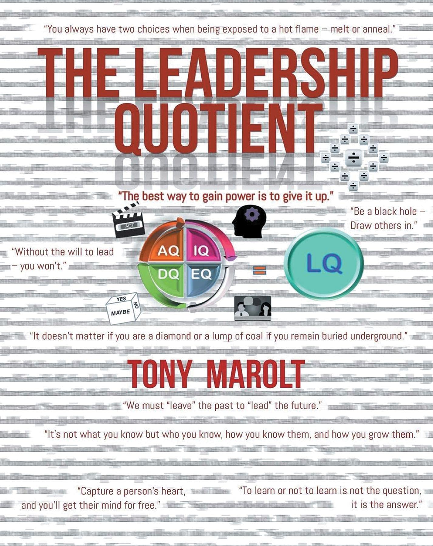 The Leadership Quotient: Practice Meets Theory by Tony Marolt | Goodreads