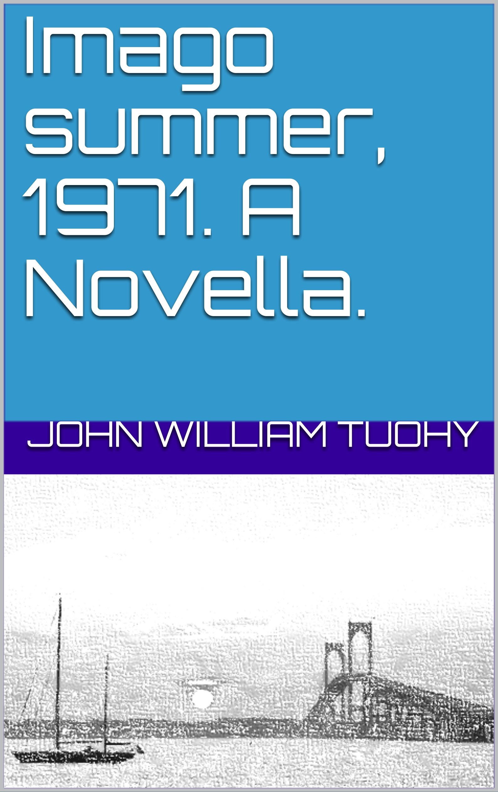 Imago summer, 1971. A Novella. by John William Tuohy | Goodreads