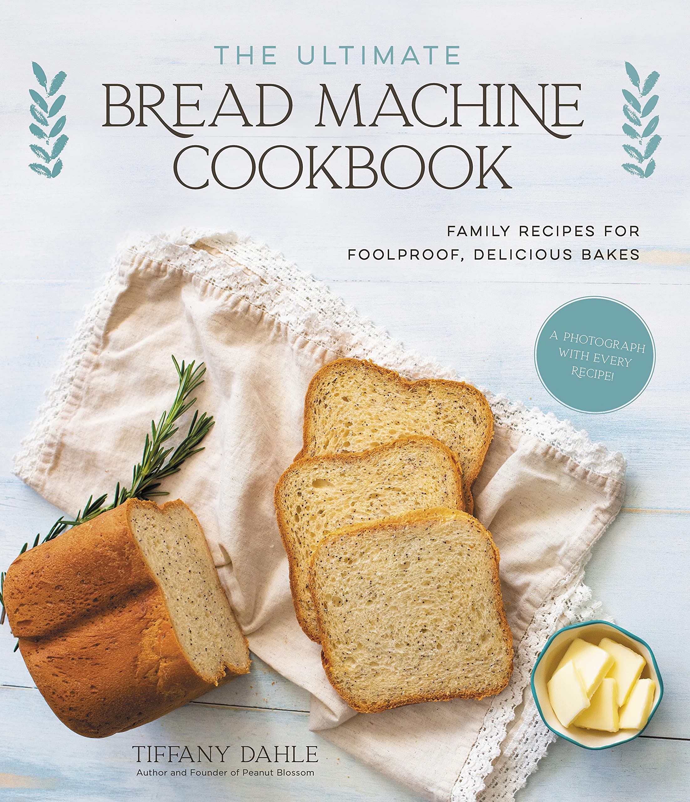 The Ultimate Bread Machine Cookbook: Family Recipes for Foolproof ...