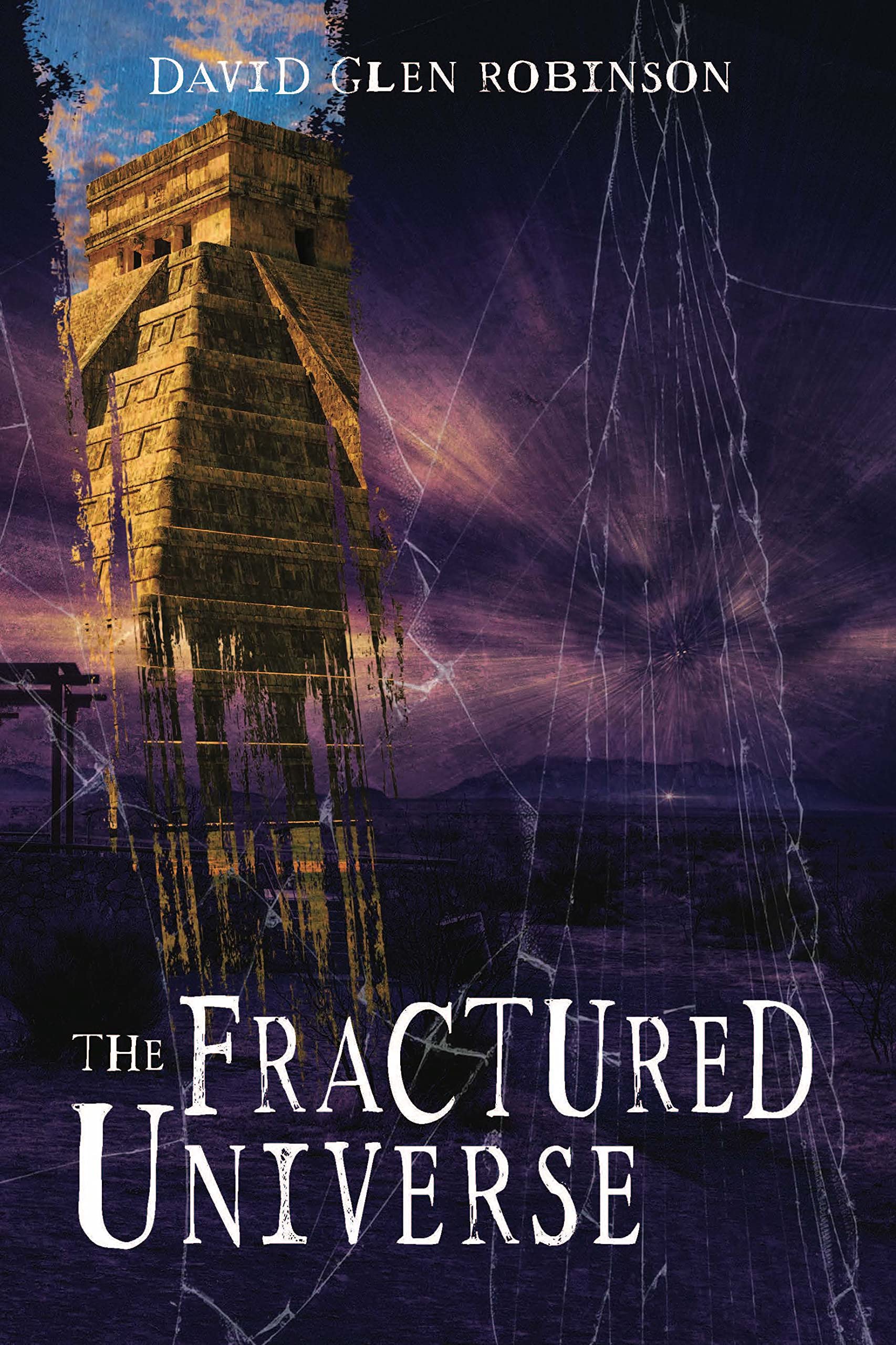The Fractured Universe by David Glen Robinson | Goodreads