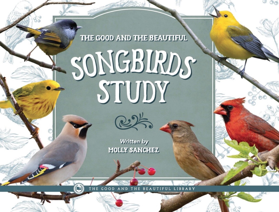 The Good and the Beautiful Songbirds Study by Molly Sanchez | Goodreads