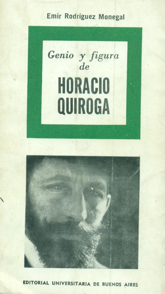 Genio y figura de Horacio Quiroga by Emir Rodríguez Monegal | Goodreads