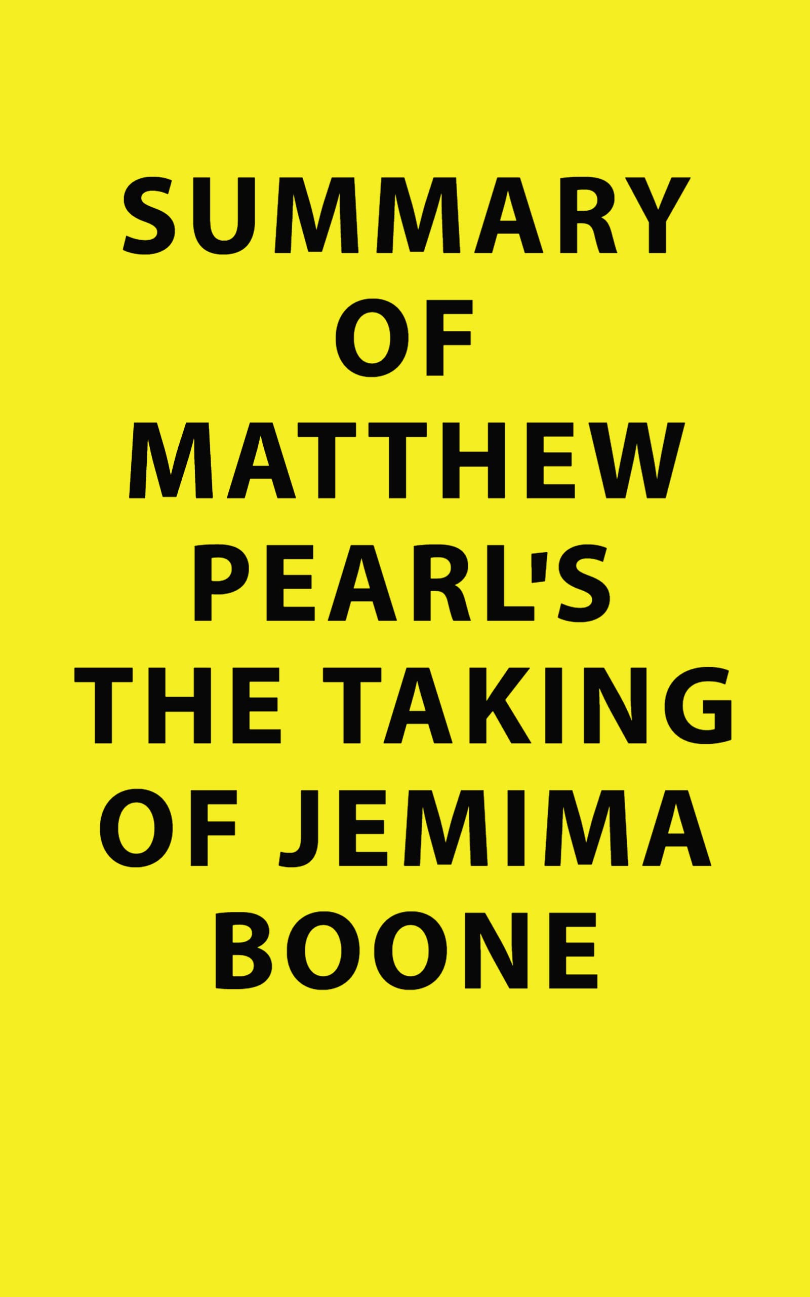 Summary of Matthew Pearl’s The Taking of Jemima Boone by IDB Books ...