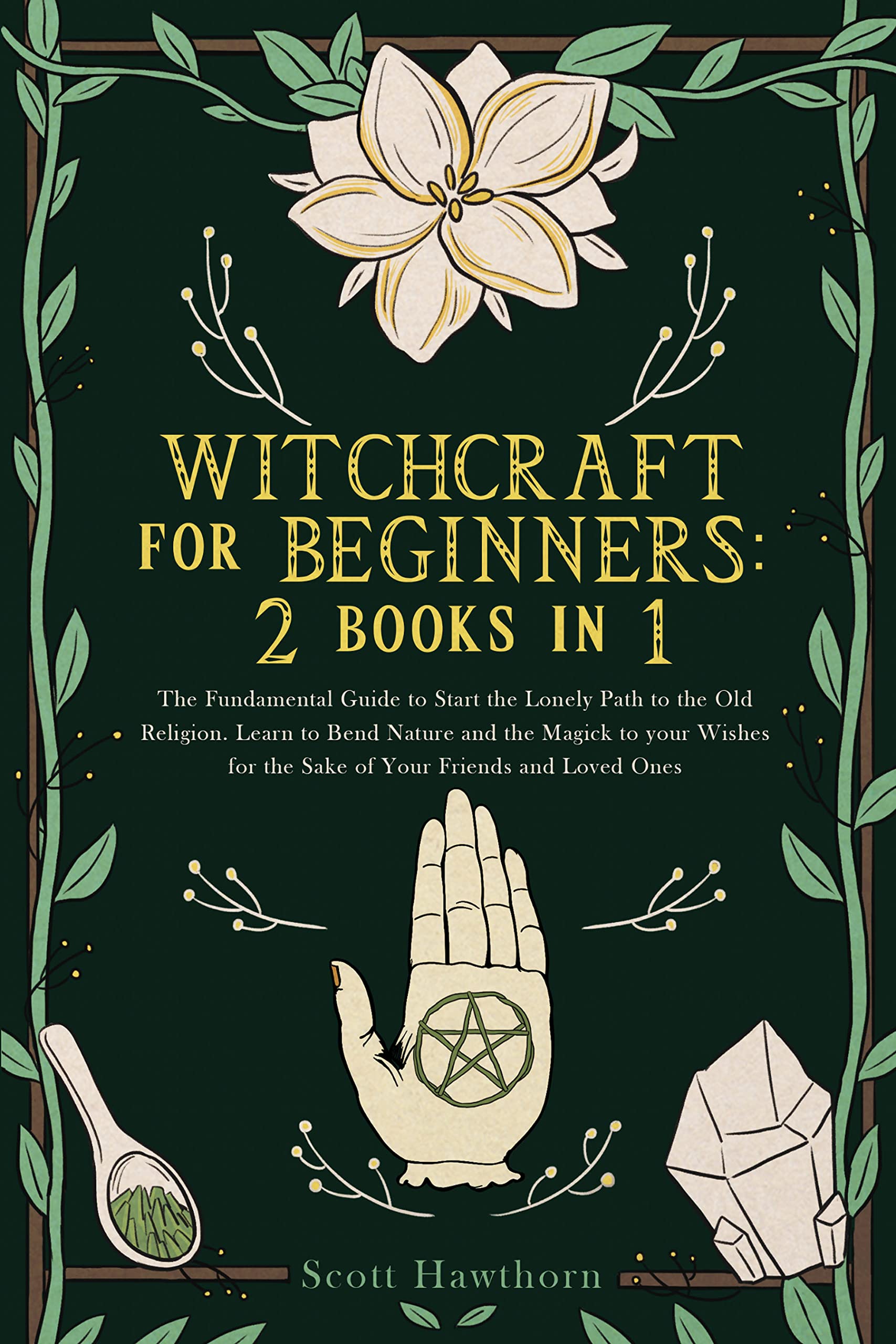 Witchcraft for Beginners: 2 books in 1: The Fundamental Guide to Start ...