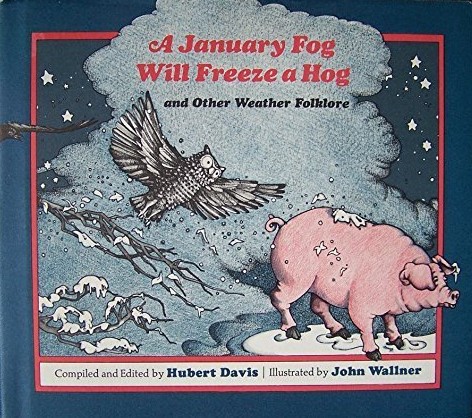 A January Fog Will Freeze a Hog, and Other Weather Folklore by Hubert ...