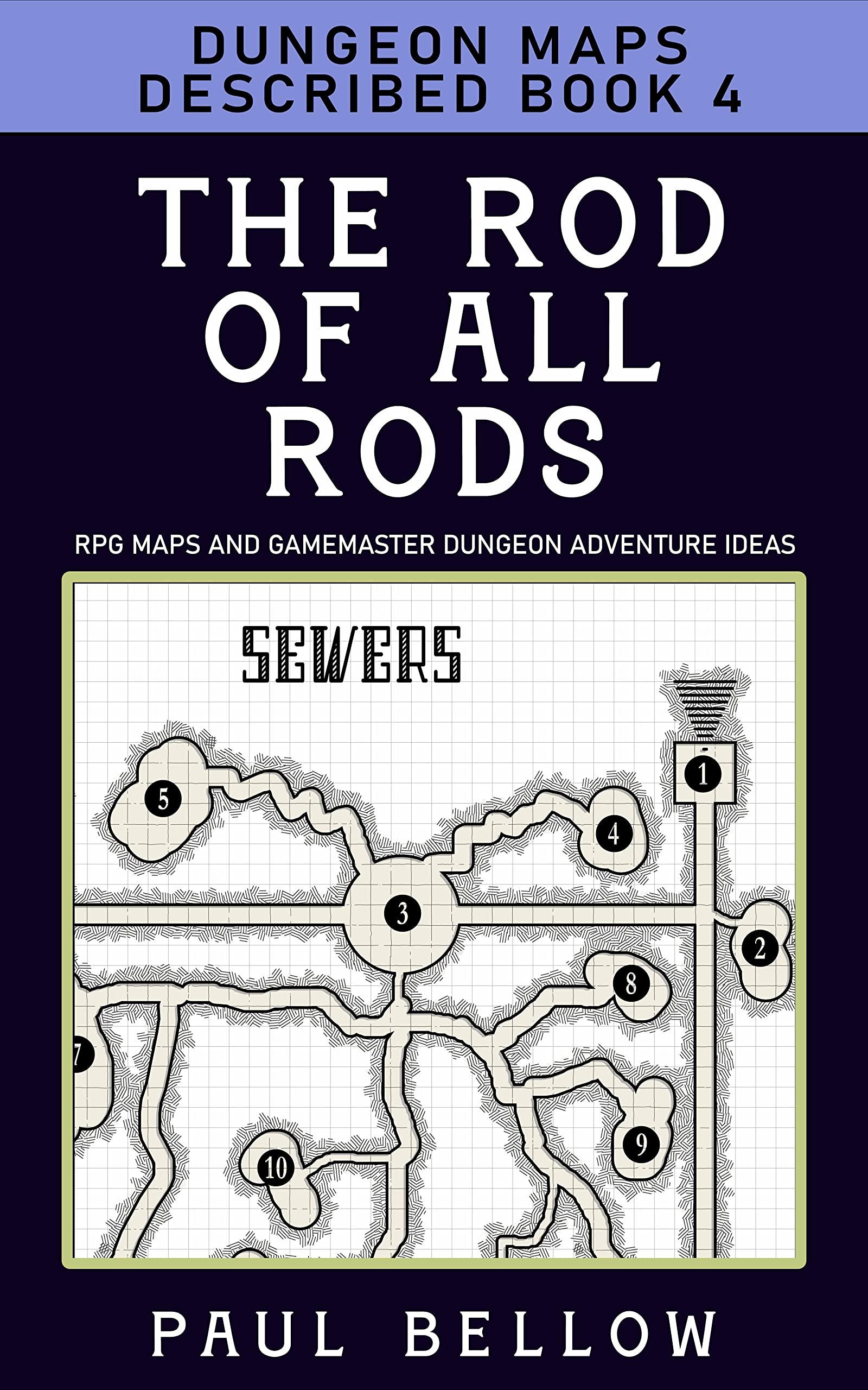The Rod of All Rods: Dungeon Maps Described Book 4 by Paul Bellow ...