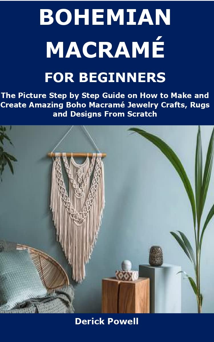 BOHEMIAN MACRAMÉ FOR BEGINNERS: The Picture Step by Step Guide on How ...
