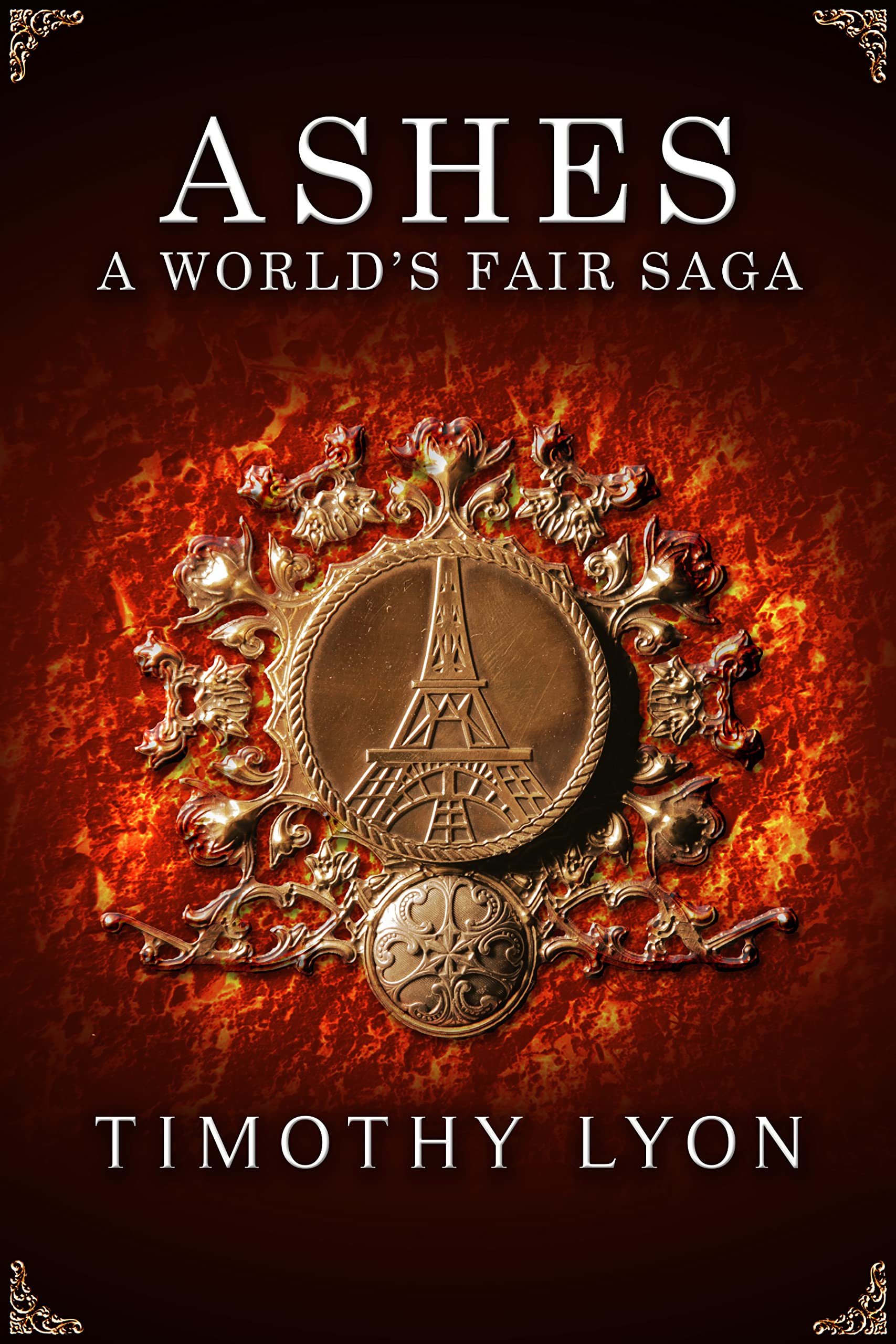 Ashes: A World's Fair Saga by Timothy Lyon Jr. | Goodreads