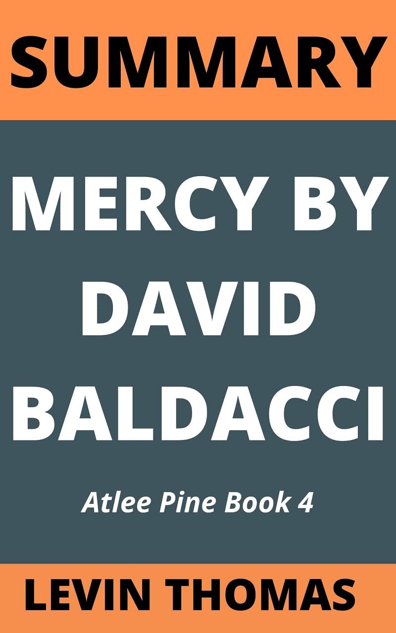 SUMMARY OF MERCY BY DAVID BALDACCI: ...Atlee Pine Book 4 by Levin ...