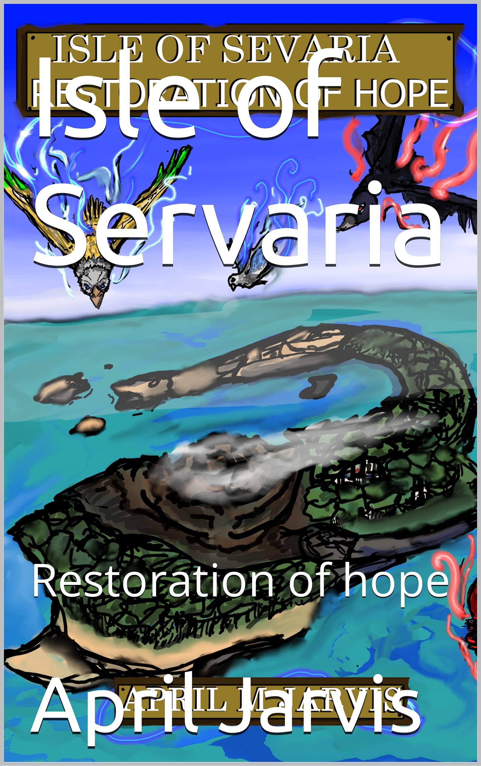 Isle of Servaria: Restoration of hope by April M. Jarvis | Goodreads