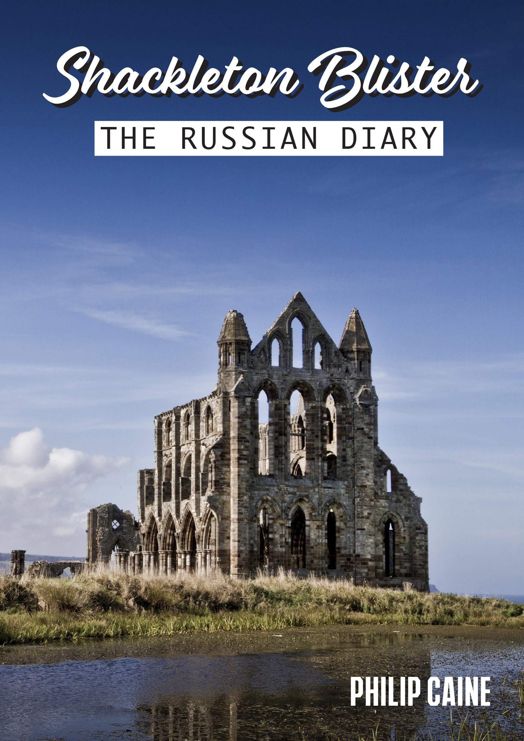 SHACKLETON BLISTER: The Russian Diary by Philip Caine | Goodreads