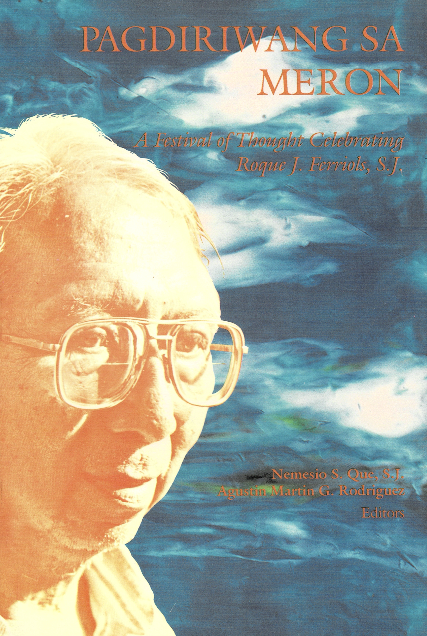 Pagdiriwang sa meron: A festival of thinking celebrating Fr. Roque J ...