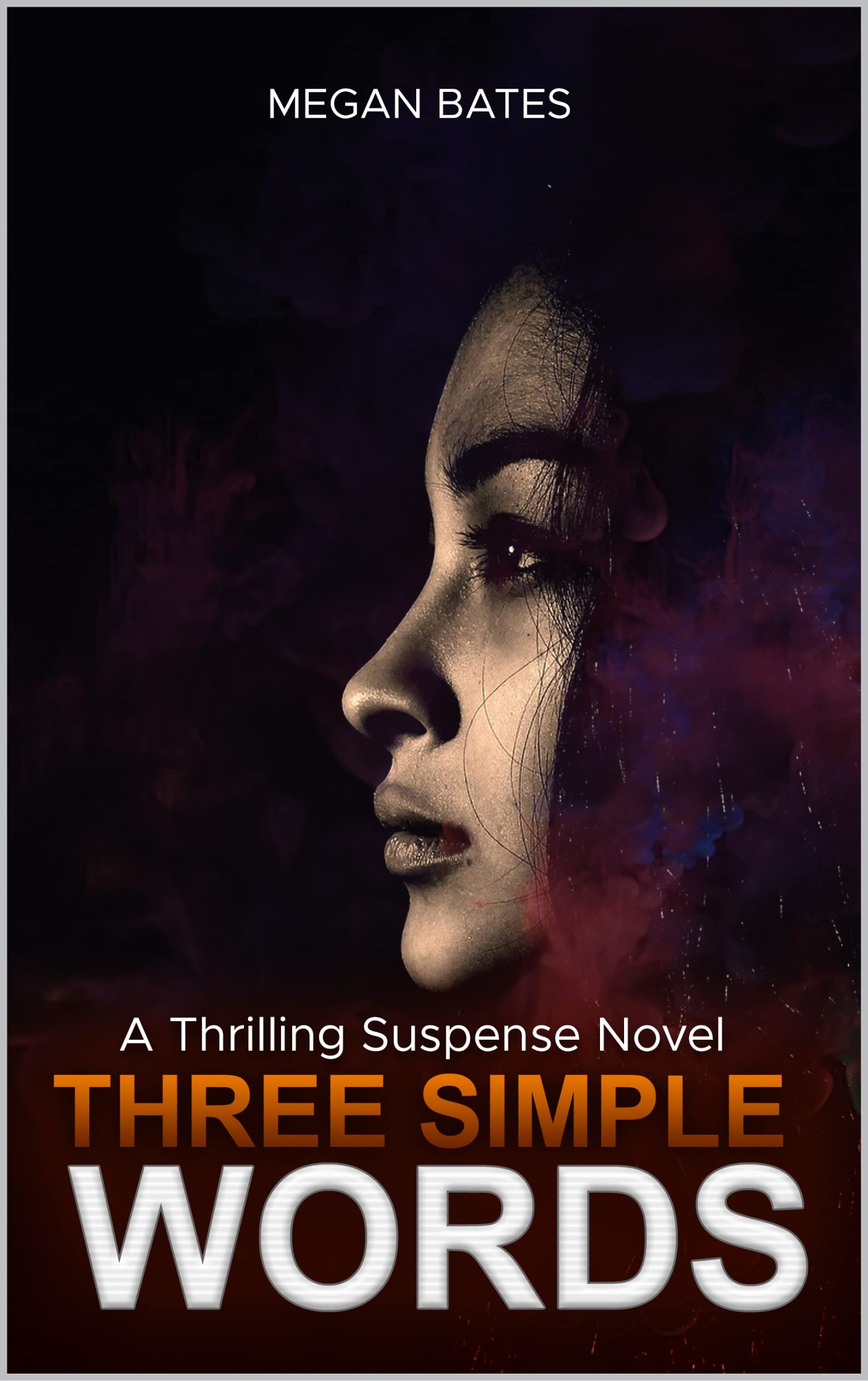 Three Simple Words: A Thrilling Suspense Novel by Megan Bates | Goodreads