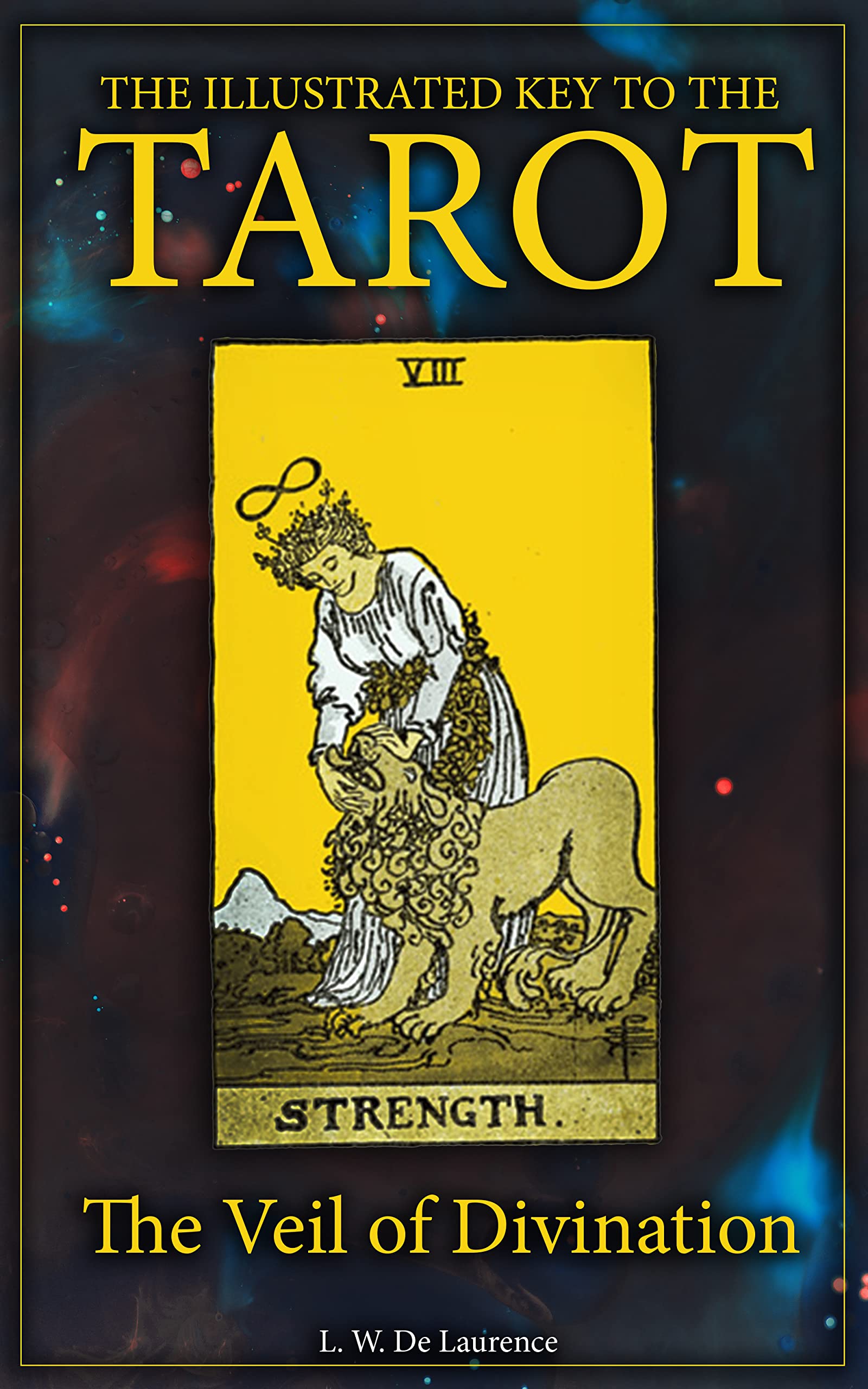 The Illustrated Key to the Tarot: The Veil of Divination by L.W. de ...